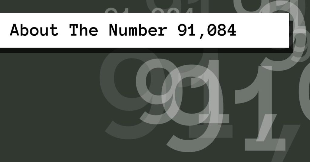 About The Number 91,084