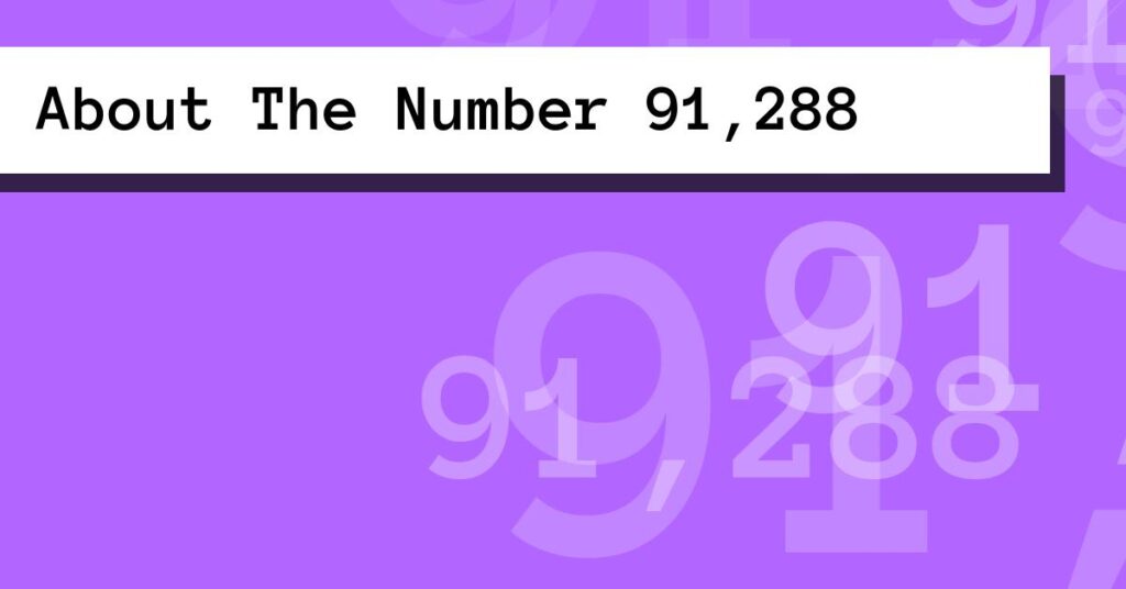 About The Number 91,288