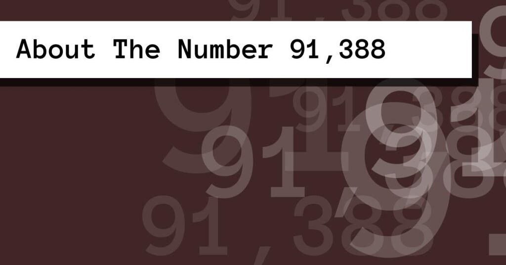 About The Number 91,388