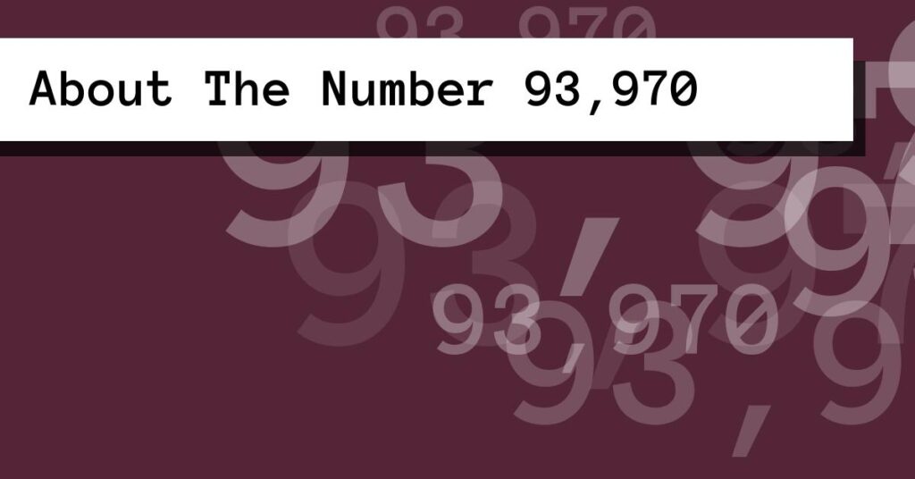 About The Number 93,970