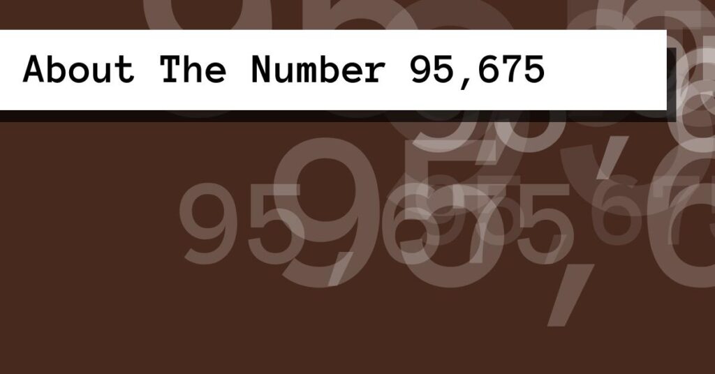 About The Number 95,675