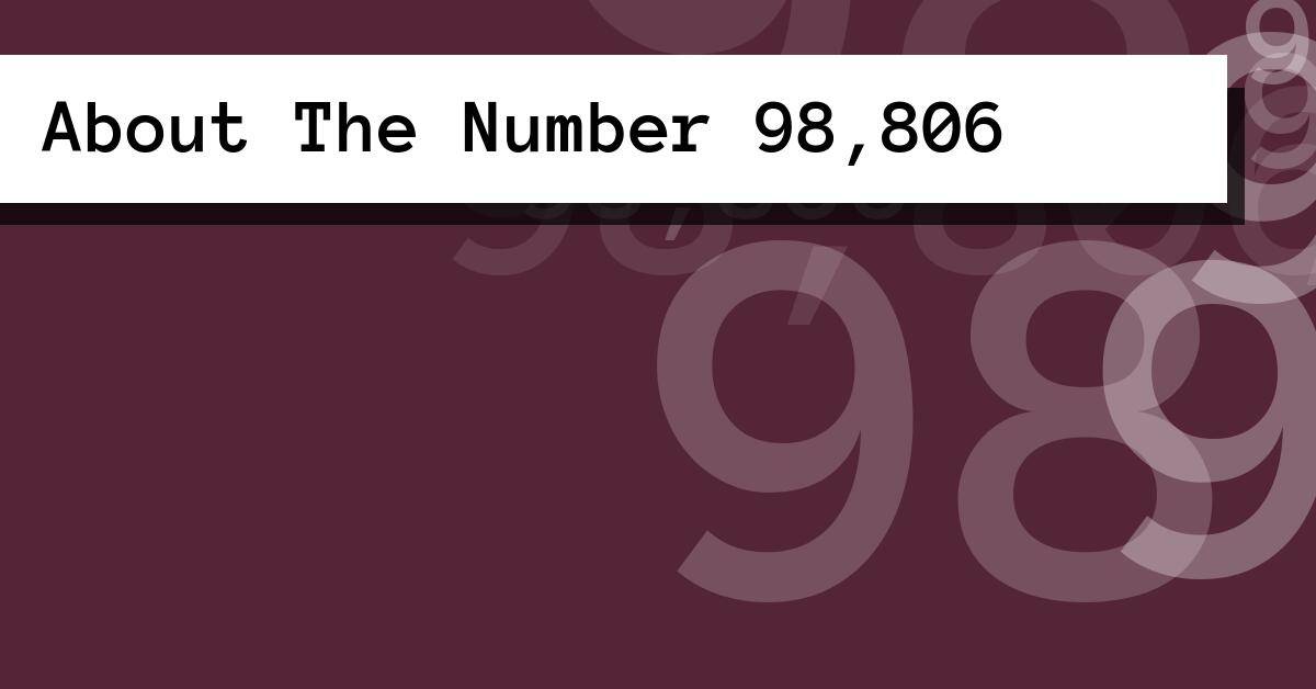 About The Number 98,806